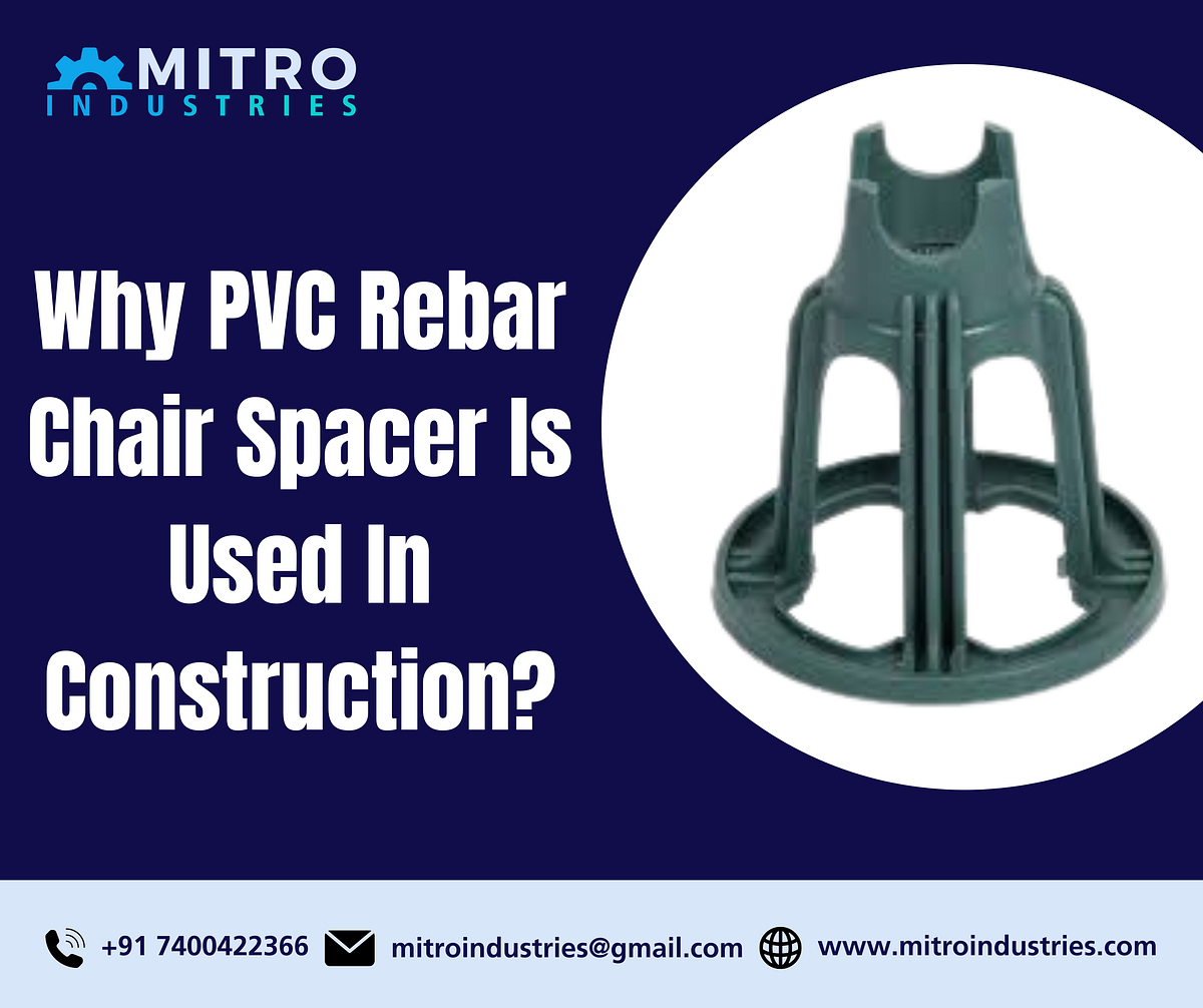 Why Choose Mitro Industries PVC Rebar Chair Spacers for Your ...
