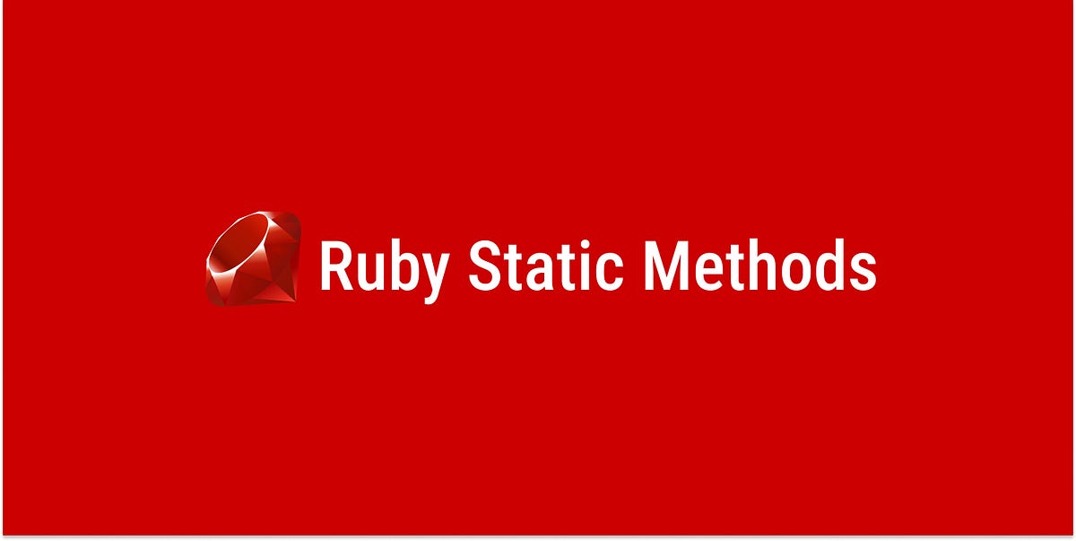 Static Methods in Ruby with Self Keyword | by Firmansah | Medium