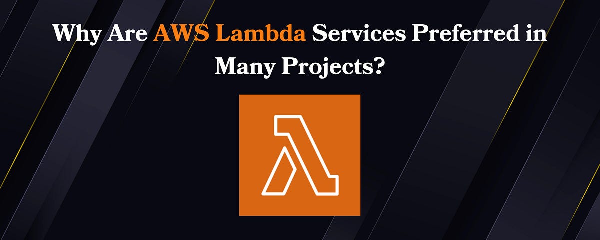 Why Are AWS Lambda Services Preferred in Many Projects? | by Mete Sayan ...