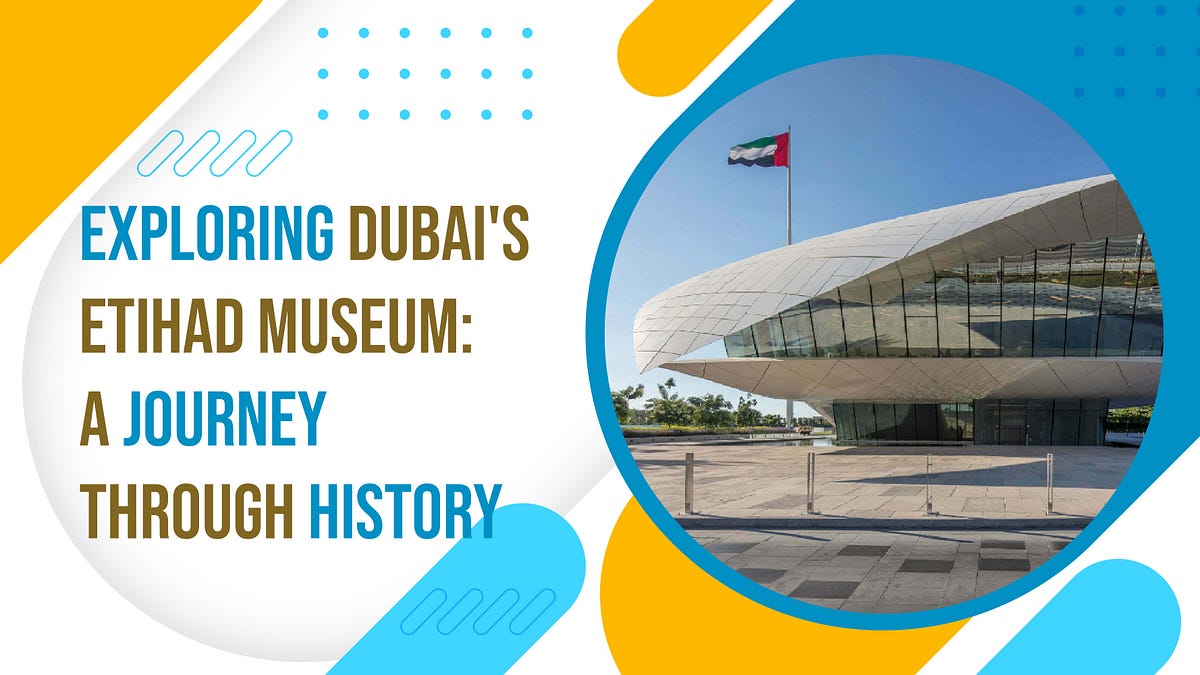 Exploring Dubai’s Etihad Museum: A Journey Through History | by ...