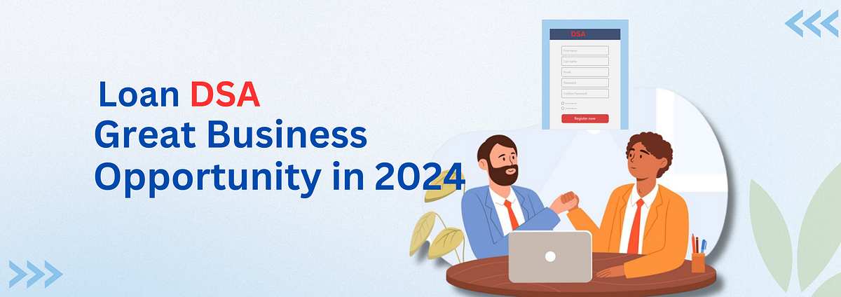 Why Is Loan DSA A Great Business Opportunity in 2024 | by Creditklick ...