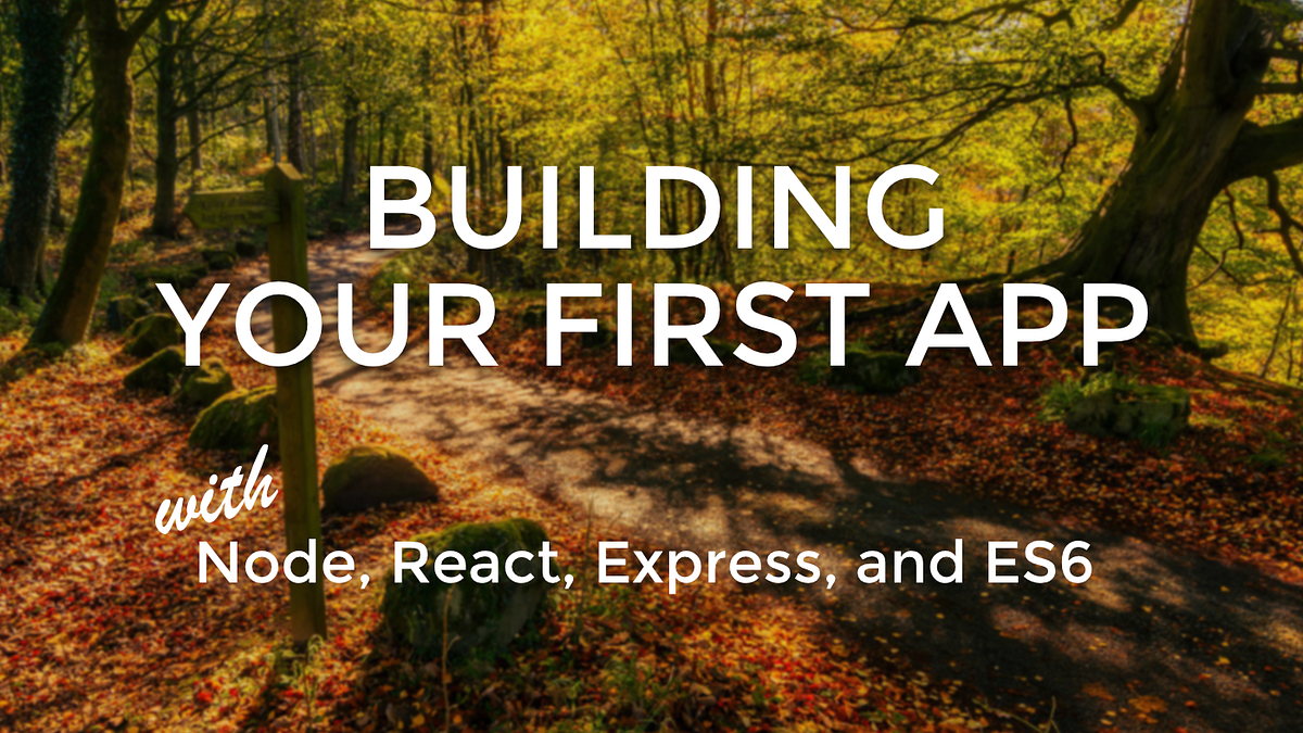 Building your first app with Node, React, Express, and ES6 | by Yuta Takahashi | Medium