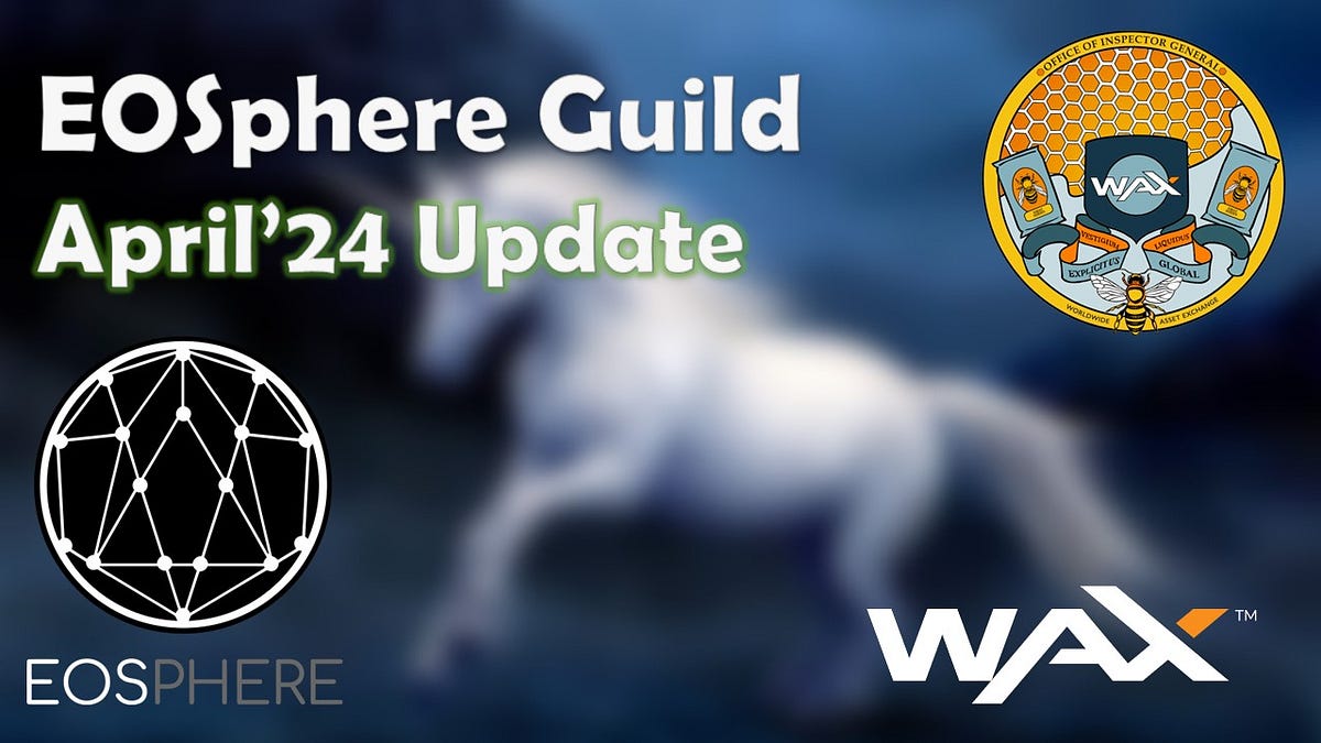 EOSphere Guild — April`24 Update. EOSphere operate a Guild on the WAX ...