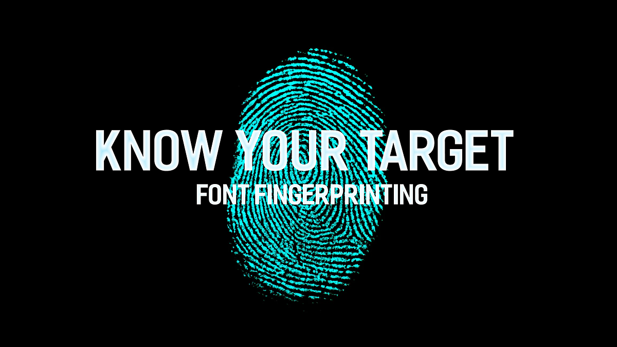 Font Fingerprinting. Font fingerprinting techniques are… | by FoodManK ...