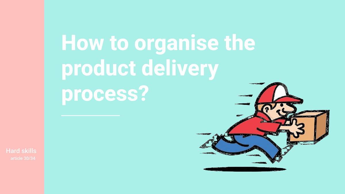 How to organise the product delivery process? | Venture