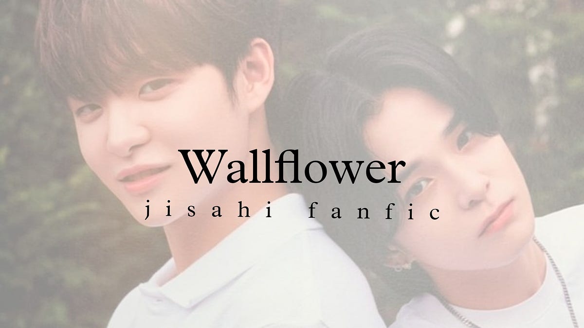 Wallflower.. Jisahi
