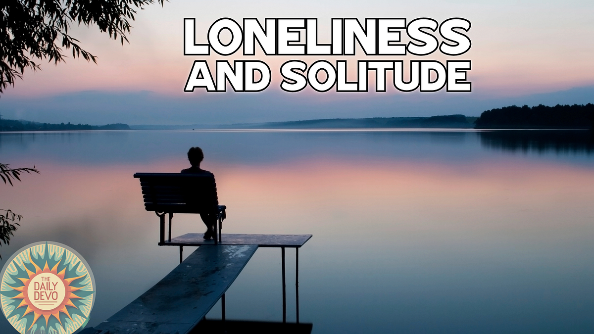 Loneliness and Solitude. I’m an only child, so I grew up having… | by Leon Bloder | Aug, 2025 ...
