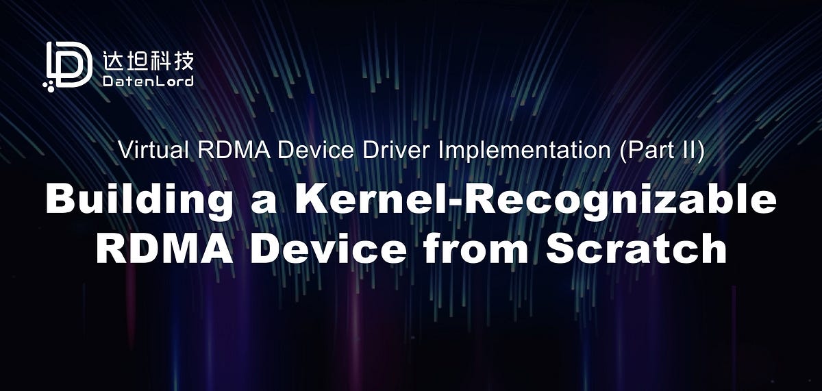 Virtual RDMA Device Driver Implementation (Part II): Building a Kernel-Recognizable RDMA Device ...