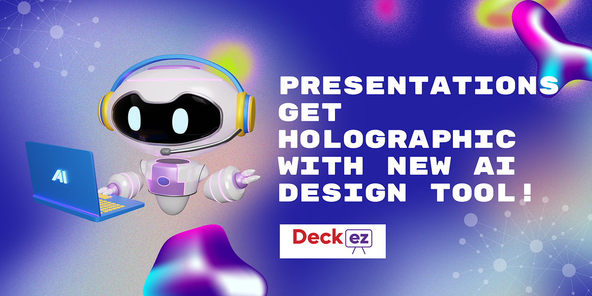 Tech Breakthrough: Presentations Get Holographic With New AI Design Tool! | by Kavitha A | Jun ...