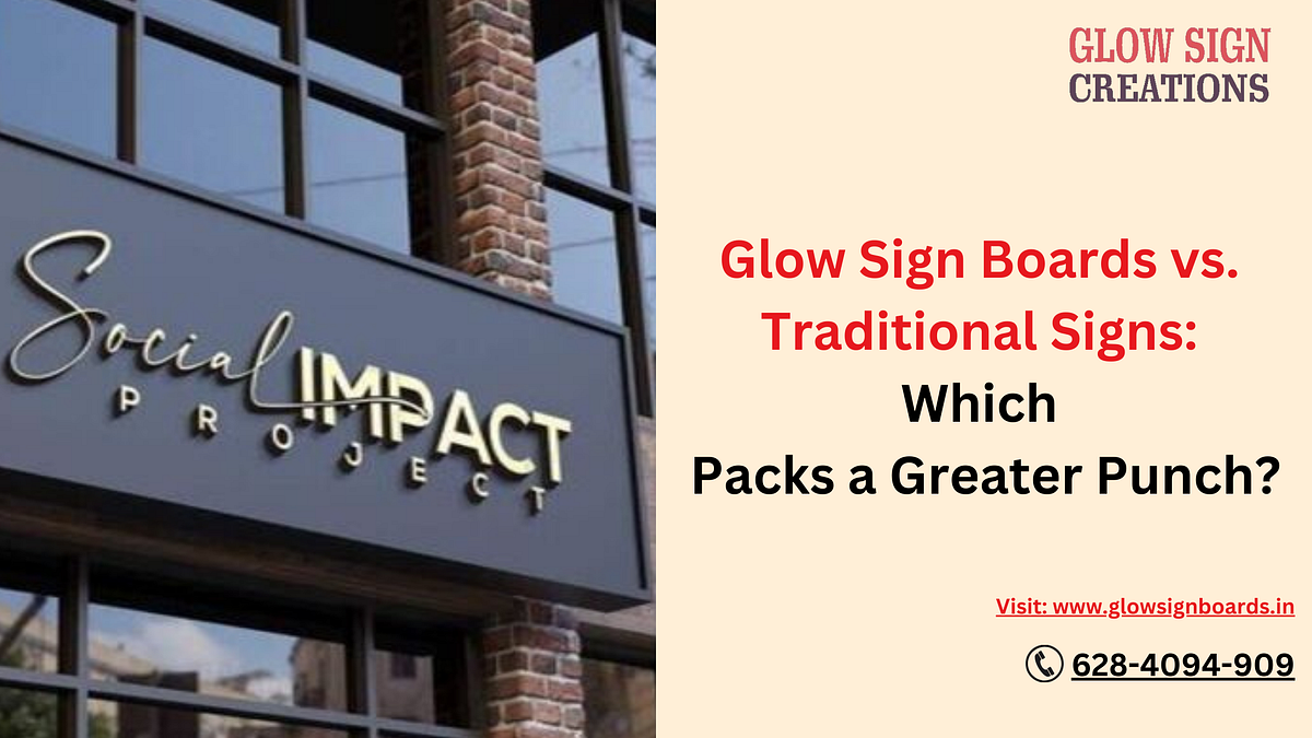 Glow Sign Boards vs. Traditional Signs: Which Packs a Greater Punch ...