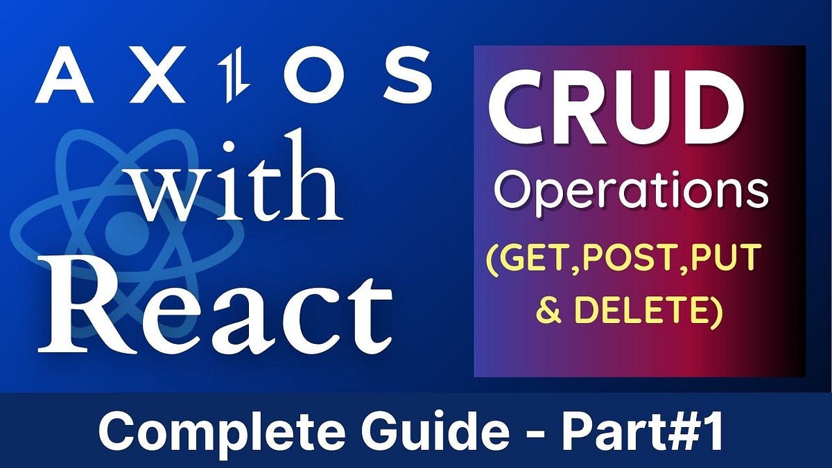 Axios With React |CRUD Operations - CodeWellTech - Medium Axios With React |CRUD Operations - CodeWellTech - Medium