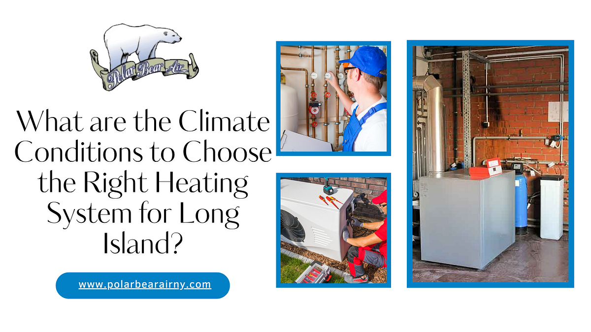 What are the Climate Conditions to Choose the Right Heating System for ...