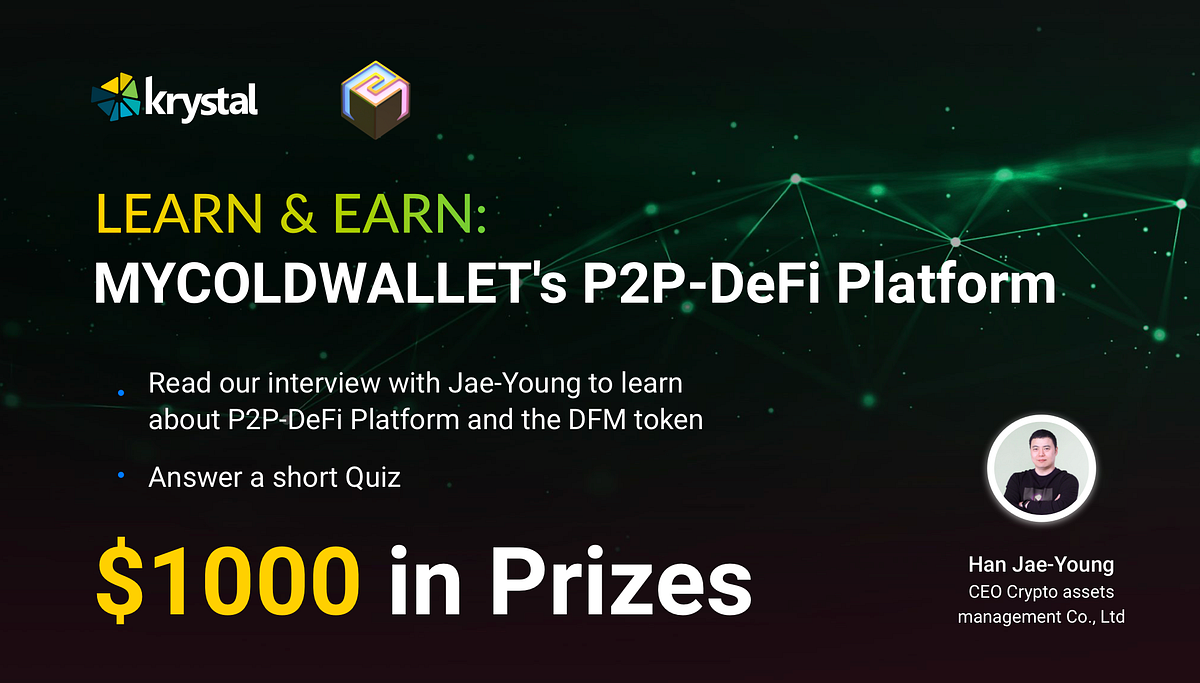 Learn & Earn: MYCOLDWALLET’s P2P DeFi Platform | by Watson — Krystal ...