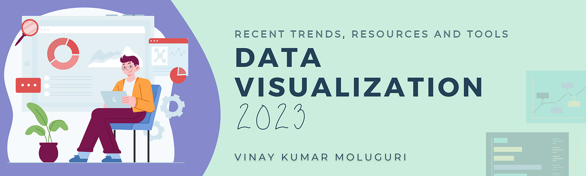 Data Visualization Recent Trends And Resources By Vinay Kumar Moluguri Medium