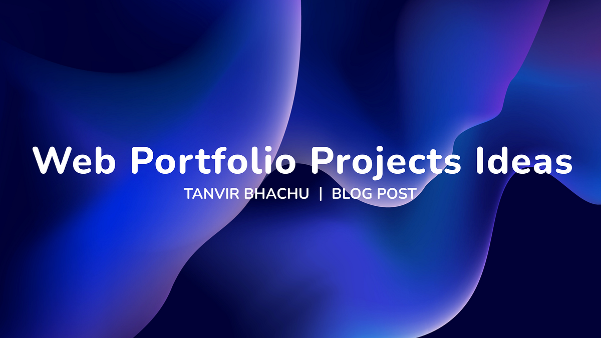 Web Portfolio Projects Ideas. Some project ideas for beginners… | by ...