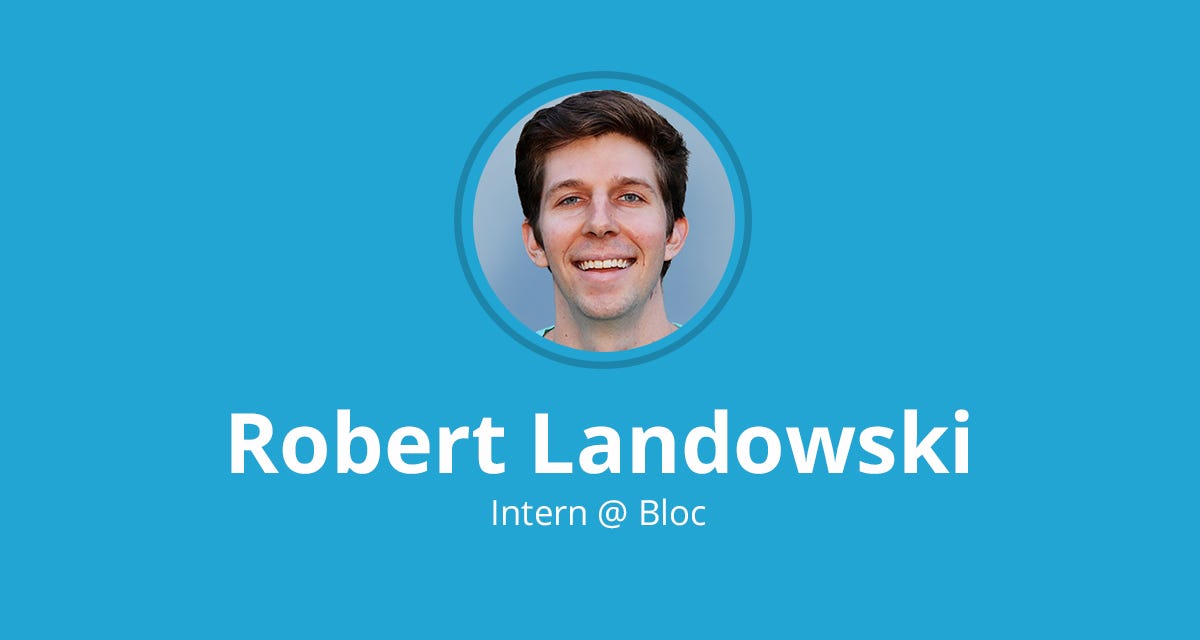 My Bloc Internship Experience. Throughout my time at Bloc, I’ve made ...