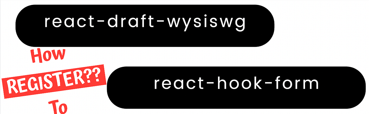 React-Draft-WYSIWYG with React-Hook-Form - Tonz - Medium