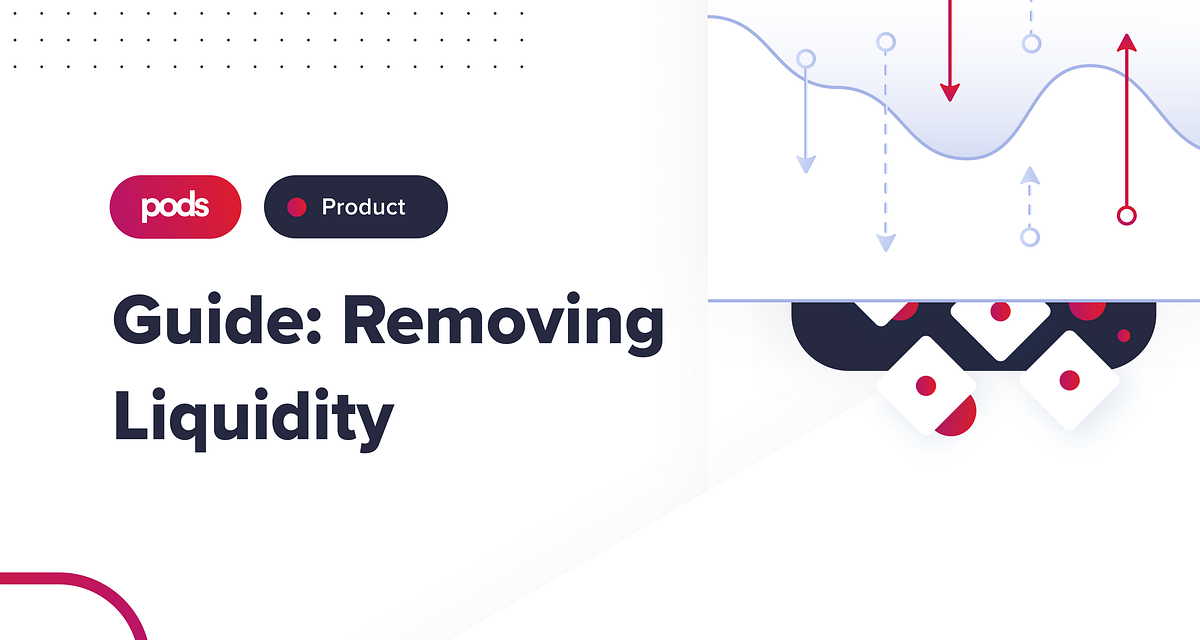 Guide: Removing Liquidity. How to exit your LP position | by Eri | Pods ...