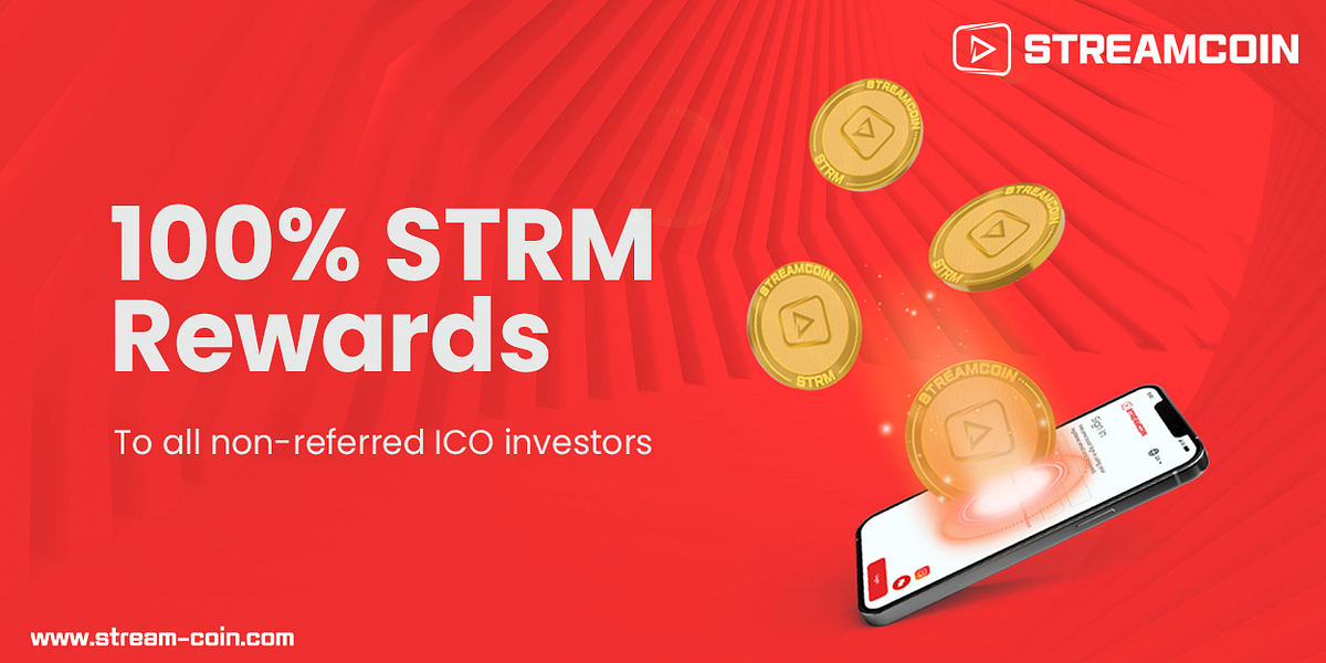 100% STRM Rewards to All Non-referred ICO Investors | StreamCoin (STRM)