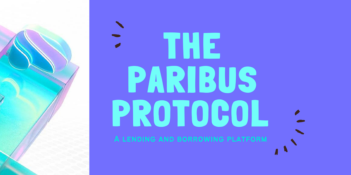 PARIBUS: A Lending and Borrowing Protocol | by Labosh | Medium