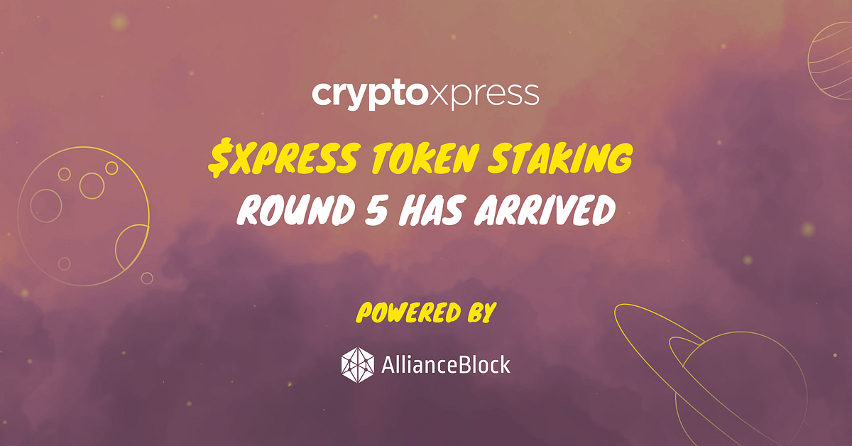$XPRESS Token Staking Round 5 is Now — Initial APY up to +32,000%, Learn How to Migrate from the ...