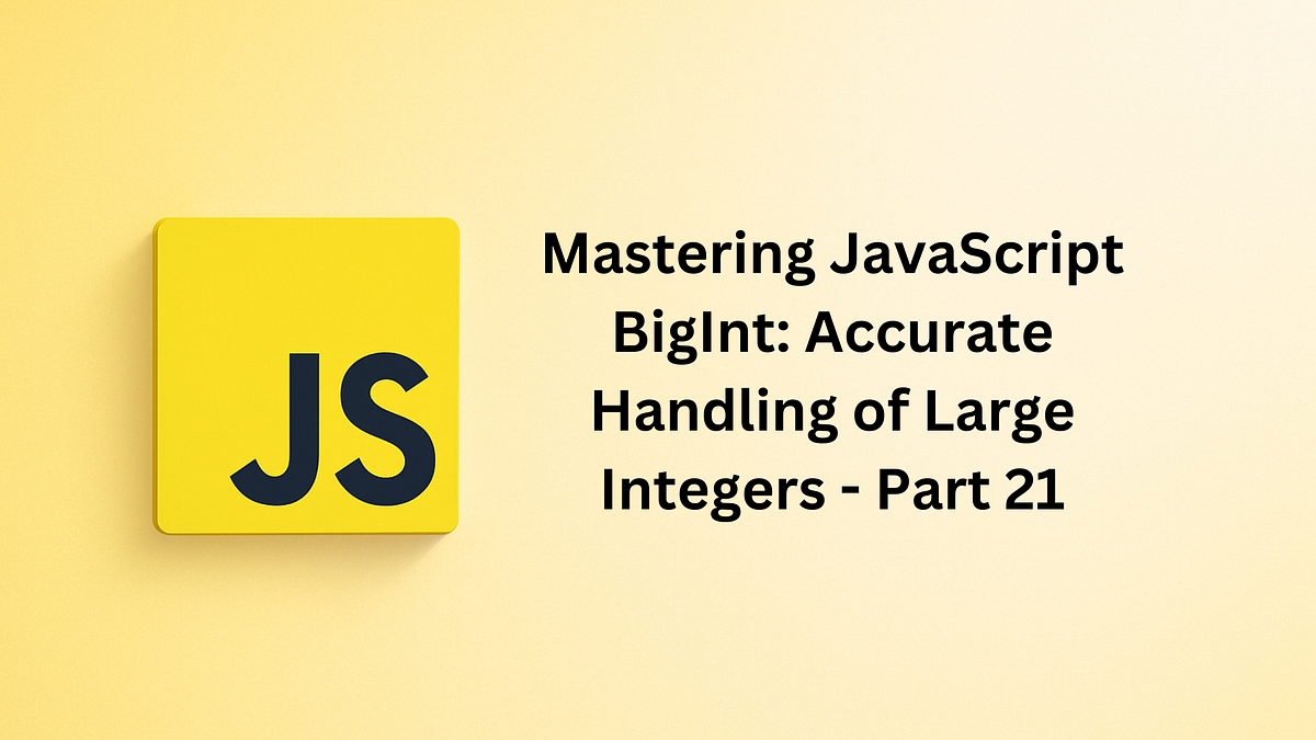 Mastering Javascript Bigint Accurate Handling Of Large Integers By Codingsprints Jun 2025