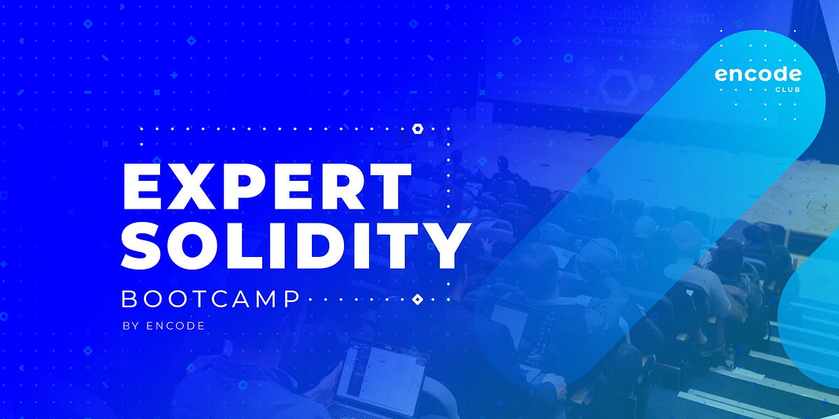 Encode Expert Solidity Bootcamp July Summary | by Iva Horvat | Encode Club