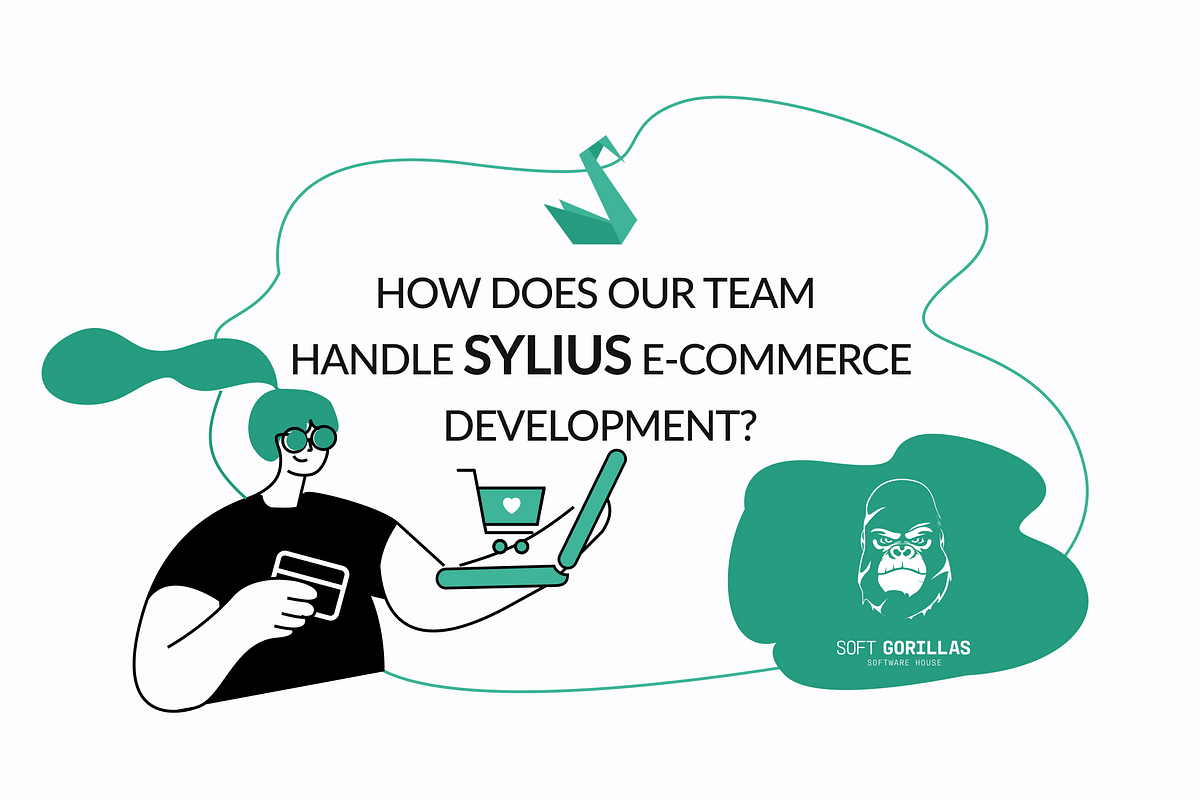 How does our team handle Sylius E-commerce Development? | by Soft Gorillas | Medium