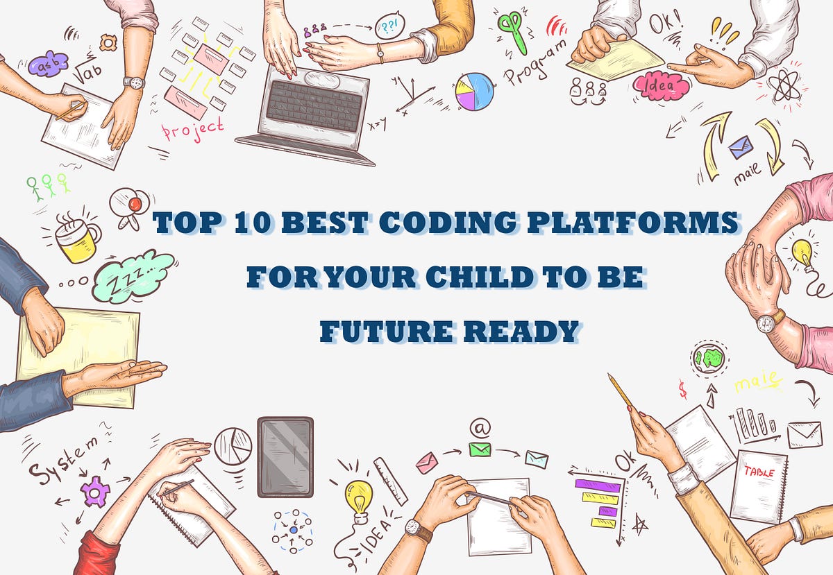 TOP 10 BEST CODING PLATFORMS FOR YOUR CHILD TO BE FUTURE READY | by ...