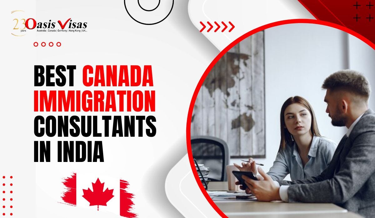 Best Canada Immigration Consultants in India | by Oasis Visas | Medium