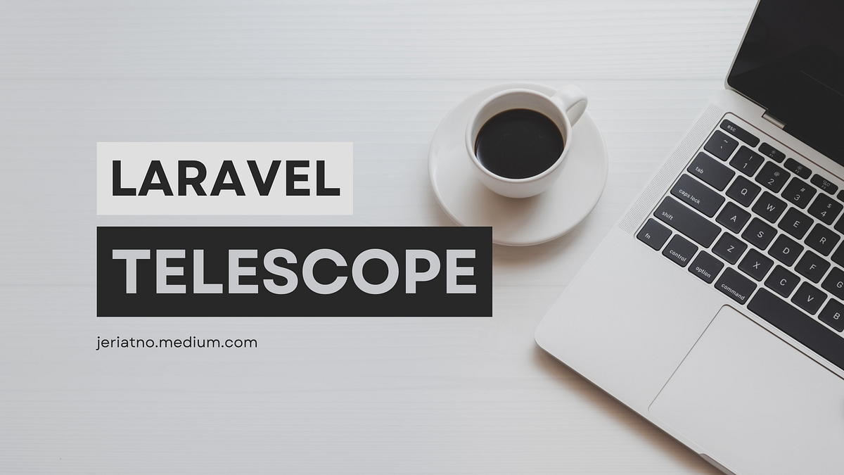 Laravel Telescope 101: Panduan Debugging yang Efisien | by iwanna | Medium