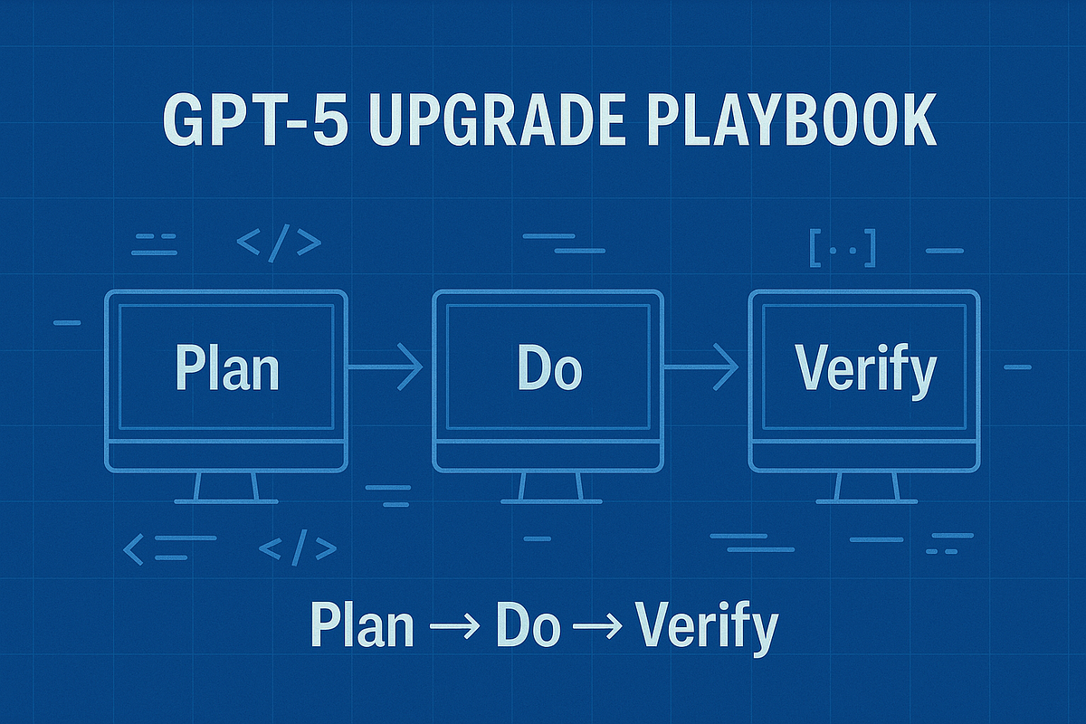 GPT-5 Upgrade Playbook (2025): The No-BS Guide for Developers & Power-Users | by Tarun Singh ...