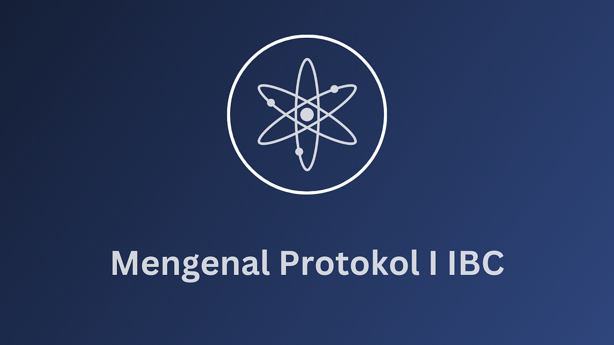 Mengenal Protokol Inter-Blockchain Communication (IBC) | by Adrik ...