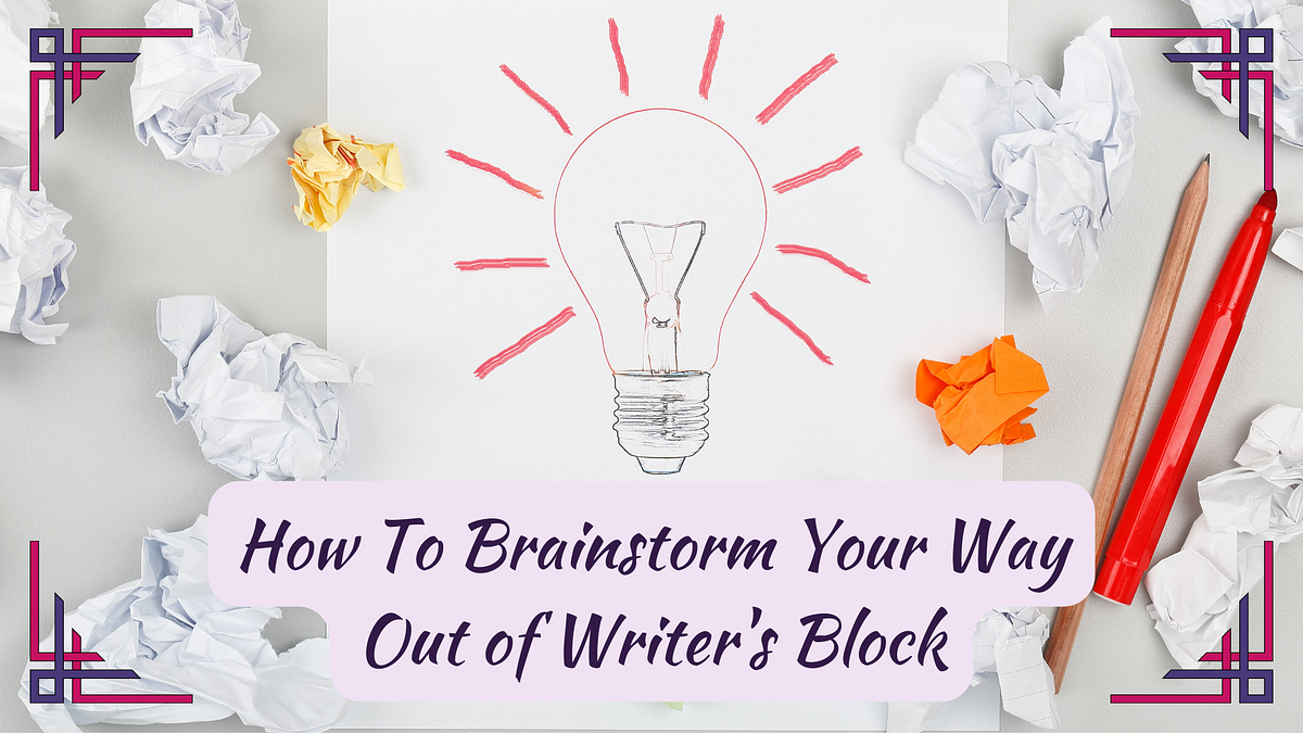 How to Brainstorm Your Way Out of Writer’s Block | by Effy J. Roan ...