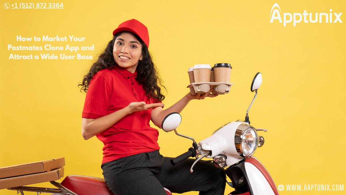 How to Market Your Postmates Clone App and Attract a Wide User Base ...