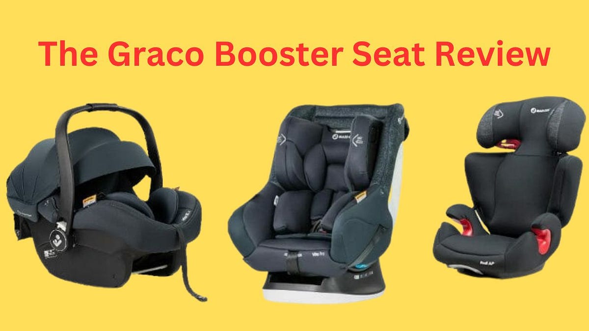 The Graco Booster Seat Review. Introduction-The Graco Booster Seat ...