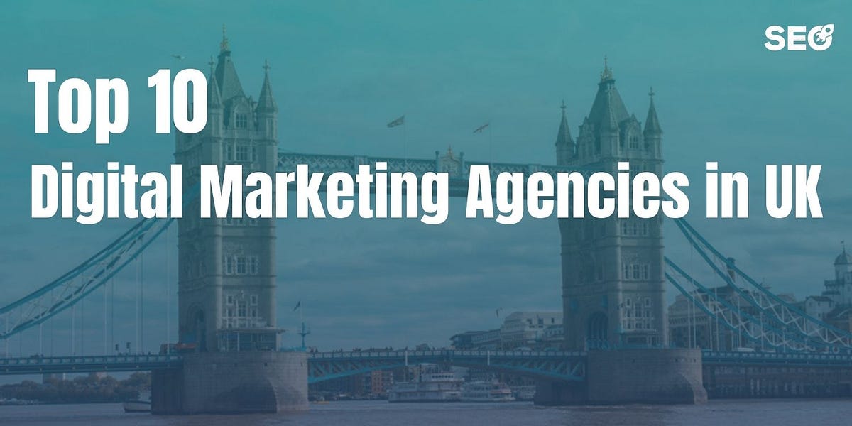 Top 10 Digital Marketing Agencies in UK in 2024 | Medium