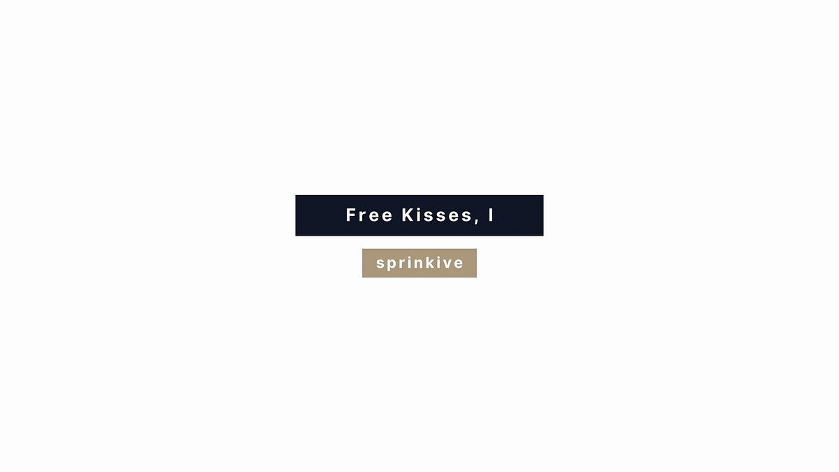 Free Kisses,. Tags : Kissing scene. | by sprinkive | Medium