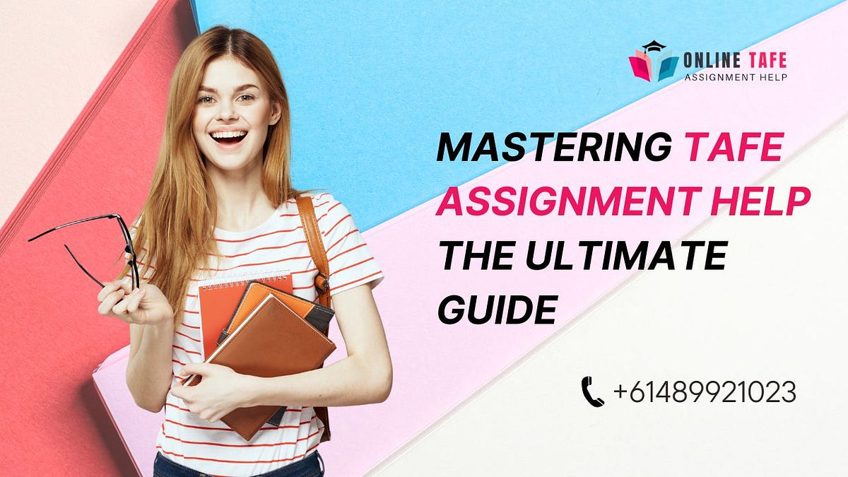 Mastering TAFE Assignment Help The Ultimate Guide | by Daisy Jones | Medium