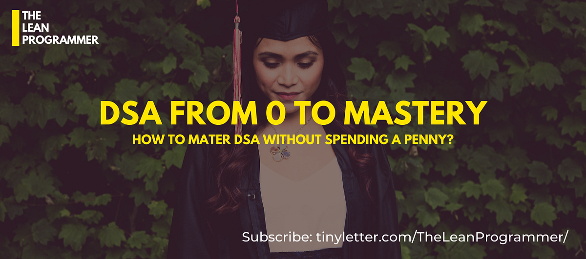 DSA from 0 to Mastery. How to mater DSA without spending a… | by Aliya ...