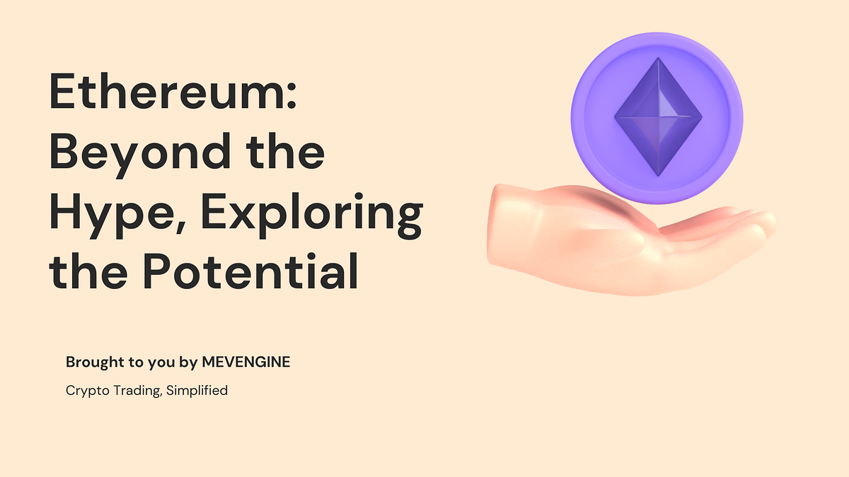 Ethereum: Beyond the Hype, Exploring the Potential | by Mevengine | Smart Crypto bots and Mev ...