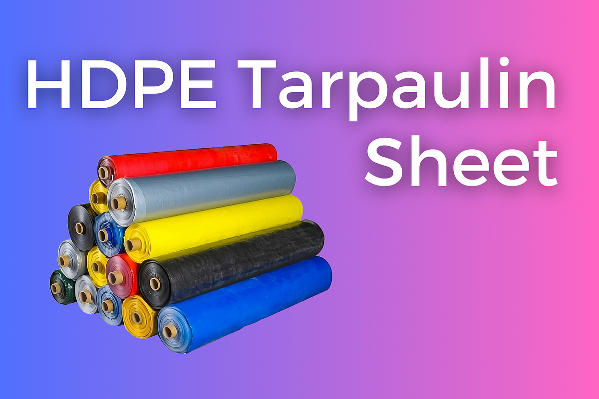 HDPE Tarpaulin Sheets: Versatile, Durable, and Weather-Resistant | by ...