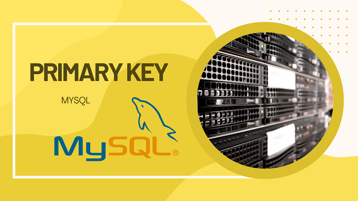 Primary Key constraint in MYSQL - SQL PRIMARY KEY on CREATE TABLE | Medium