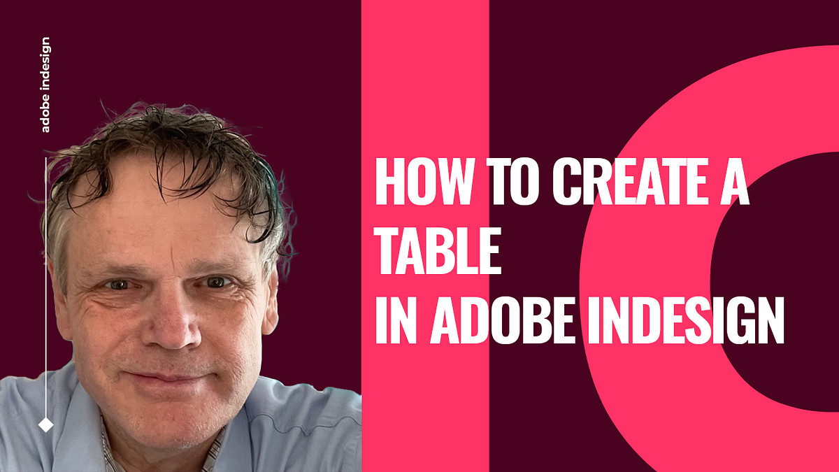how-to-create-a-table-in-adobe-indesign-by-ben-kemp-dec-2023-medium