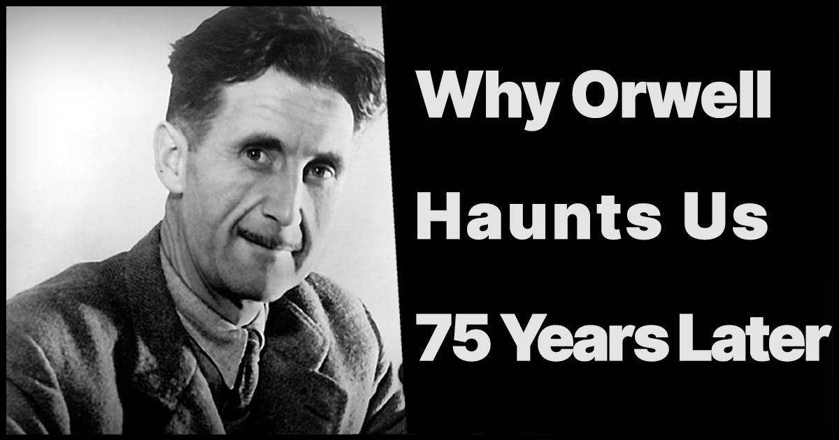 Why George Orwell and Nineteen Eighty-Four Are Still Relevant 75 Years ...