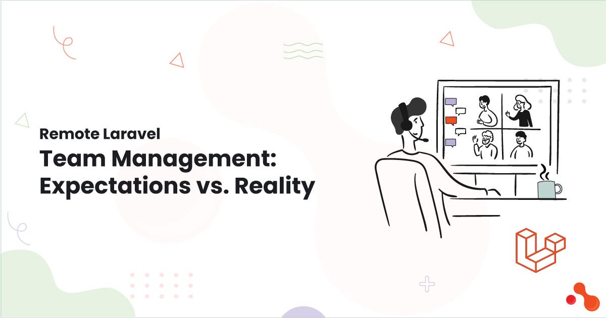 Remote Laravel Team Management: Expectations vs. Reality | by Ahmed Ginani | Sep, 2024 | Medium