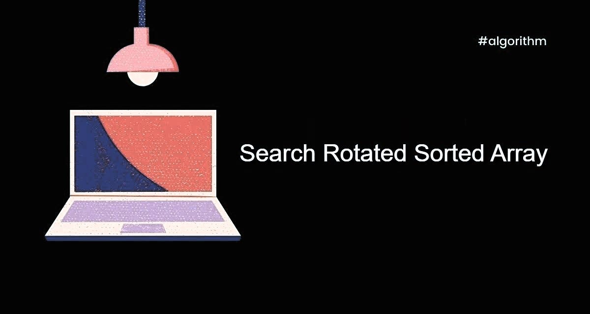 Search Element in Rotated Sorted Array | by Mayank Soni | Medium