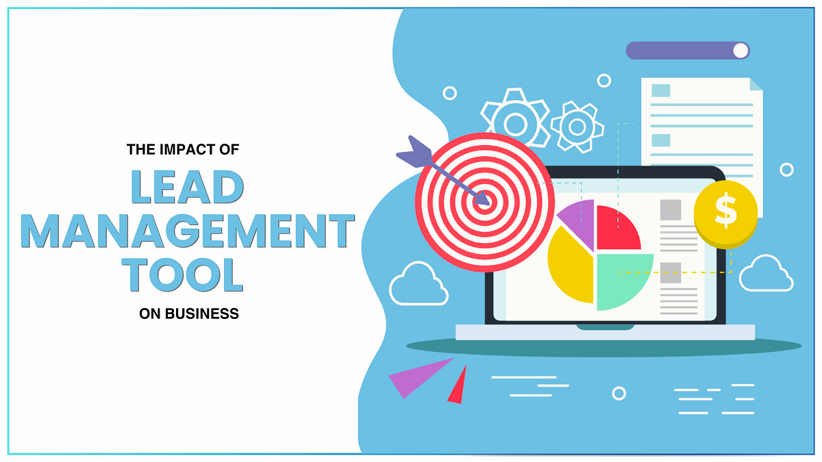 The Impact of Lead Management Tool on Business | by Kit19 | Medium