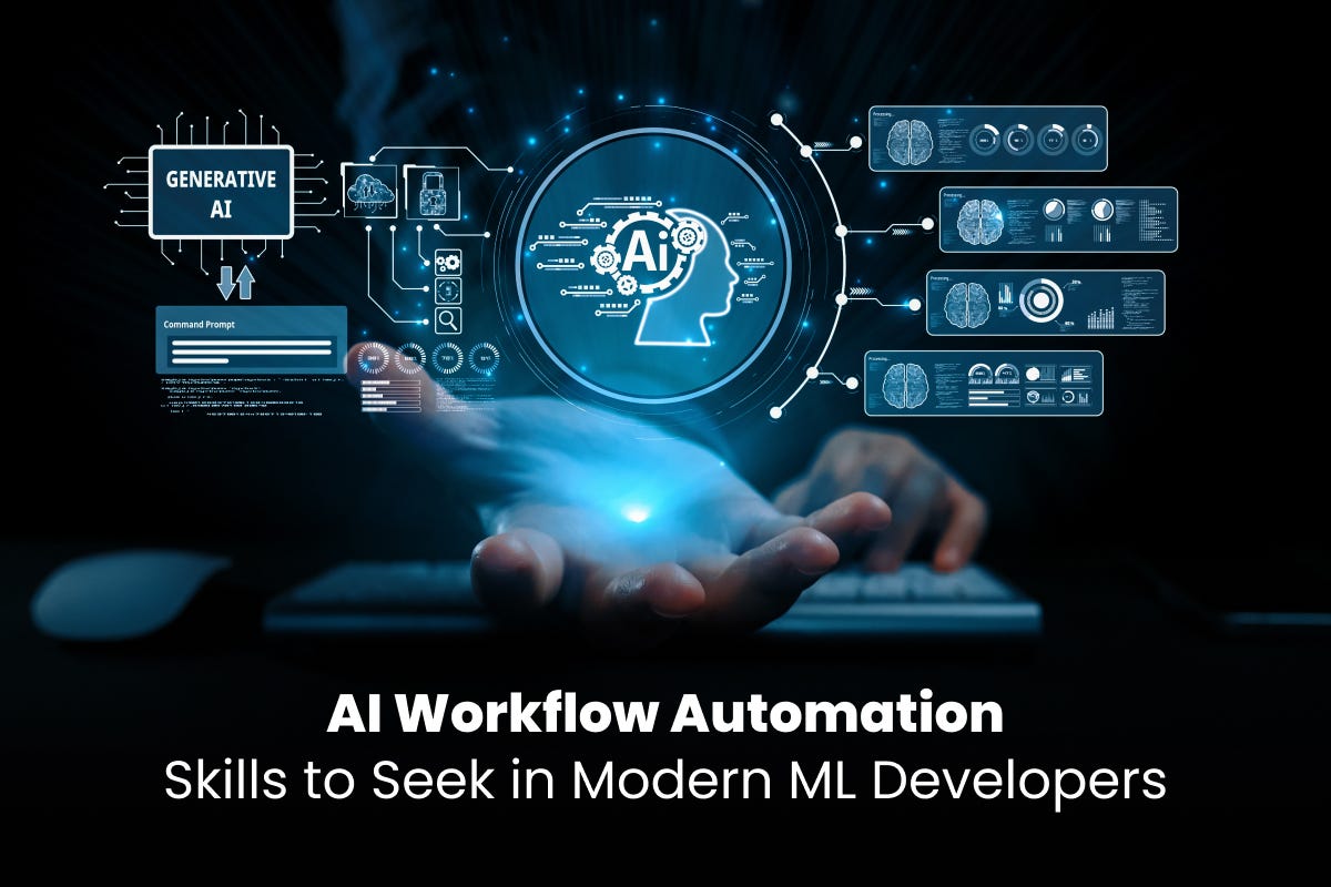 AI Workflow Automation: Skills to Seek in Modern ML Developers | by ...