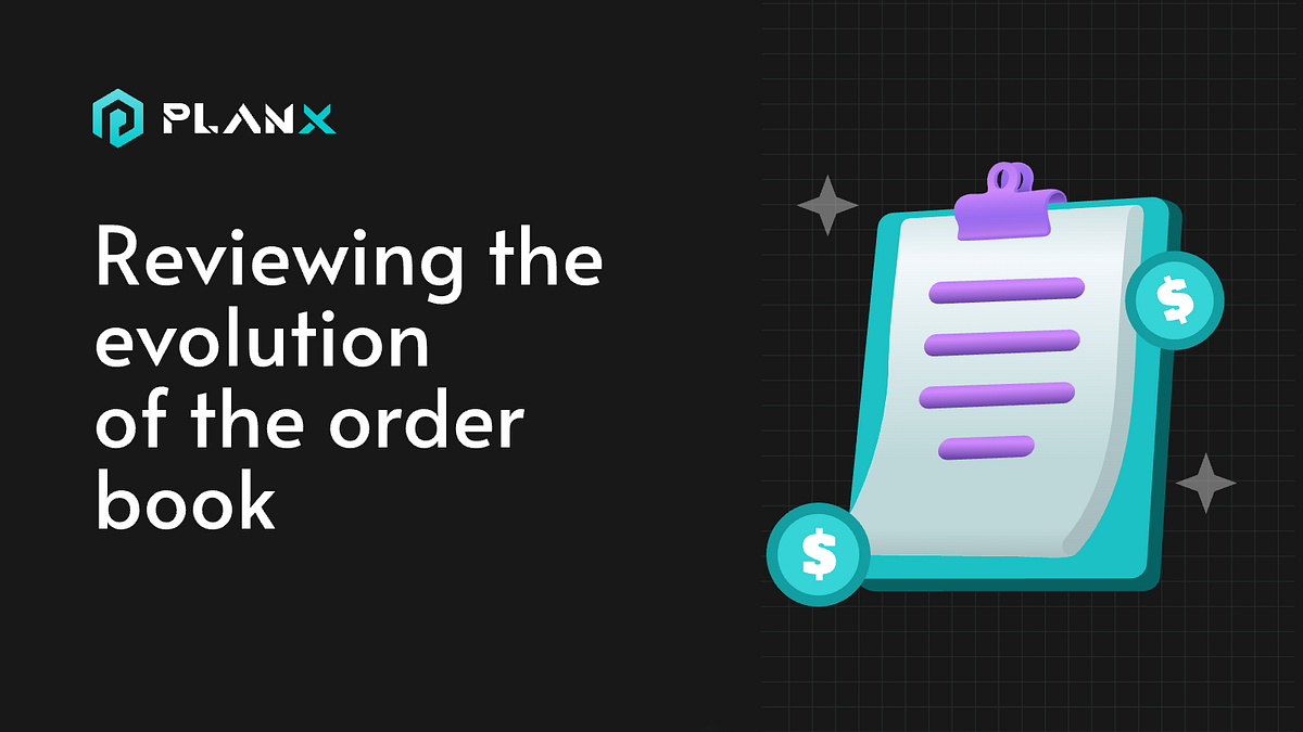 Reviewing the Evolution of the Order Book | by PlanX | May, 2024 | Medium